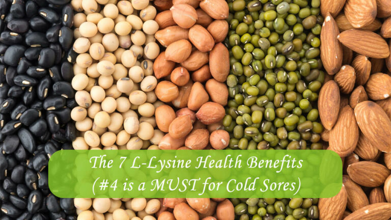 The 7 L-Lysine Health Benefits (#4 is a MUST for Cold Sores)