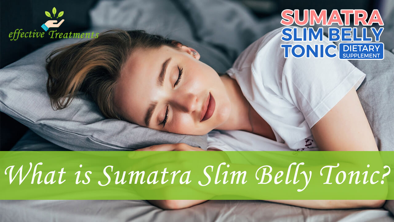 Sumatra Slim Belly Tonic Review [Restorative Sleep Truth]